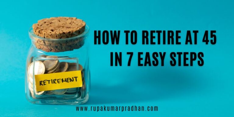 How to Retire at 45 in 7 Easy Steps - Rupakumar Pradhan, CFPCM, CWM®